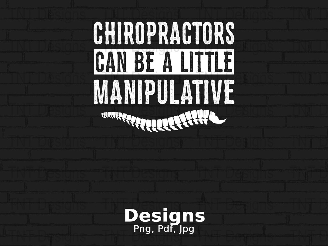 Chiropractors Can Be Manipulative Digital Png File, Instant Download ...