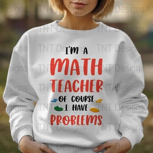 I'm A Math Teacher of Course I Have Problems Digital Png File, Instant ...