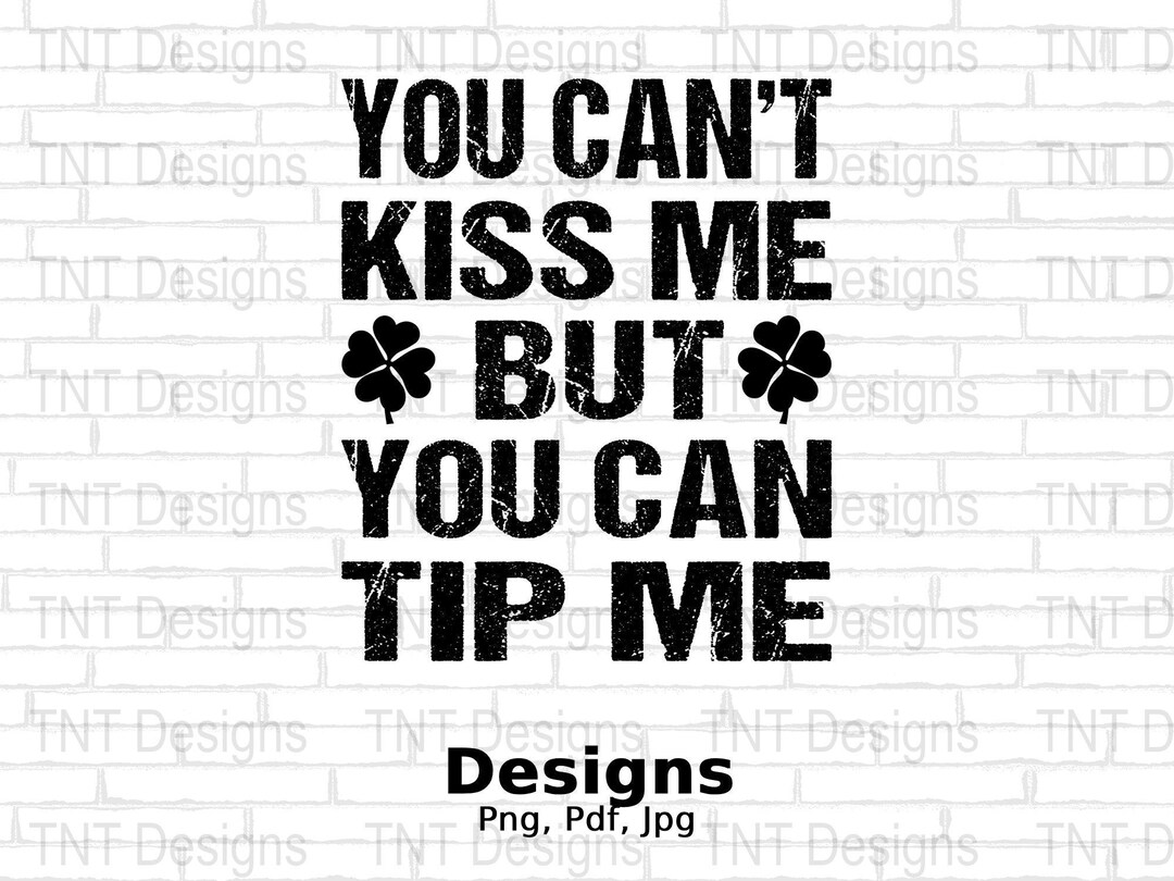 You Can't Kiss Me but You Can Tip Me Digital Png File Download, Gift ...