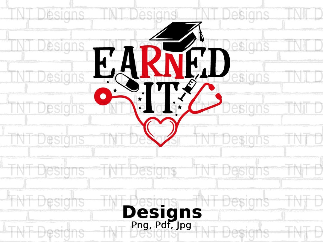 Earned It Digital Png File, Instant Download, Registered Nurse Shirt ...