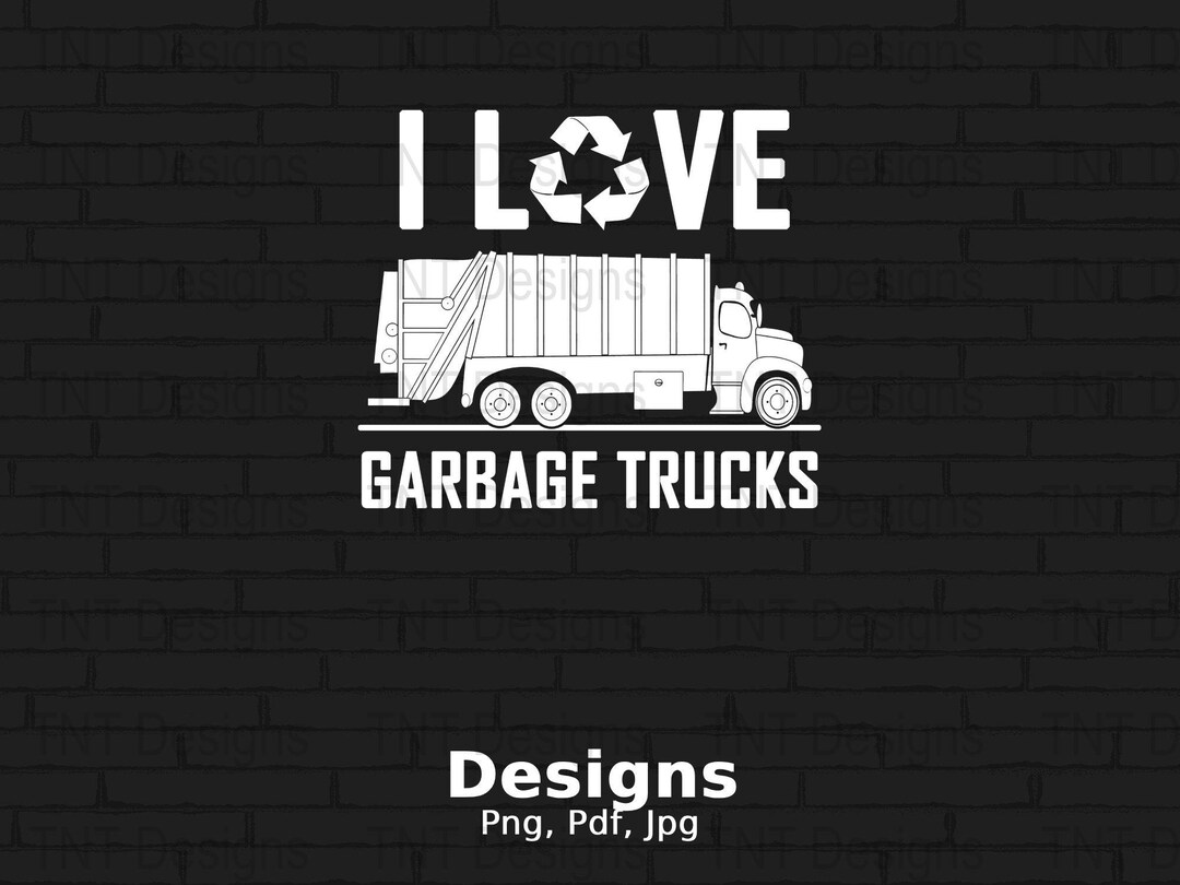 I Love Garbage Trucks Digital Png File, Instant Download, Funny Garbage ...