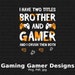 I Have Two Titles Brother and Gamer Digital Png File, Instant Download ...