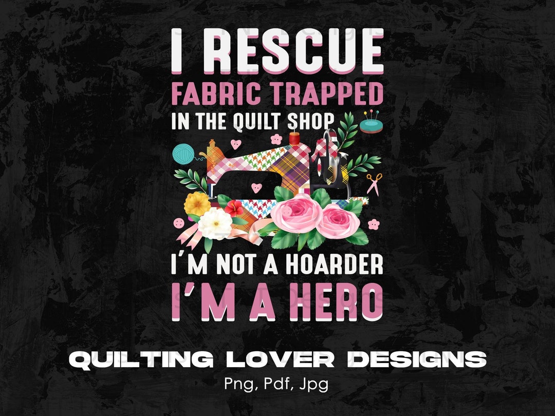 I Rescue Fabric Digital Png File Instant Download, Funny Quilting T ...