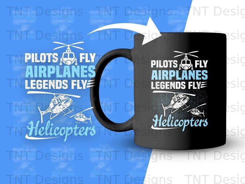 Pilots Fly Airplanes Legends Fly Helicopters Digital File Download ...