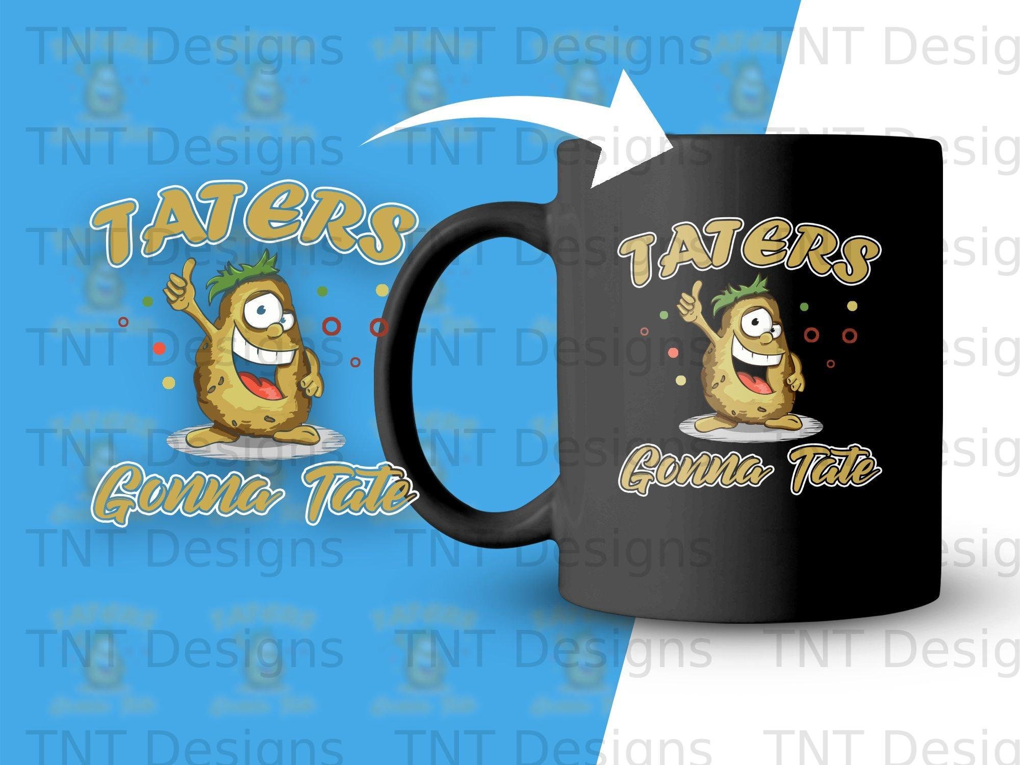 Taters Gonna Tate Png Digital File Instant Download, Funny Potato Png ...