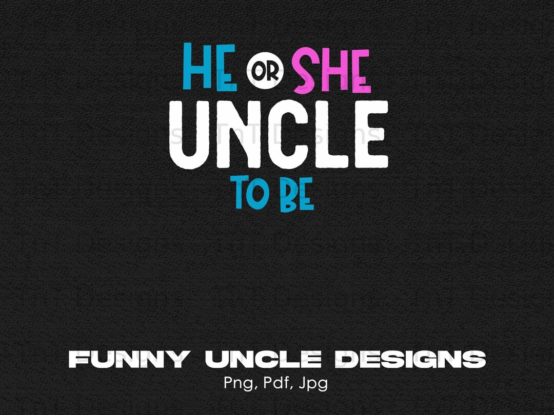 He or She Uncle to Be, Digital Png File, Instant Download, Funny ...