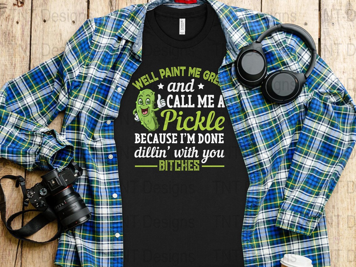 Paint Me Green and Call Me A Pickle Digital Png File, Instant Download ...