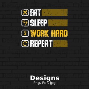 Eat Sleep Work Hard Repeat Digital Png File, Instant Download, Funny Hard Worker T-shirt Design ...