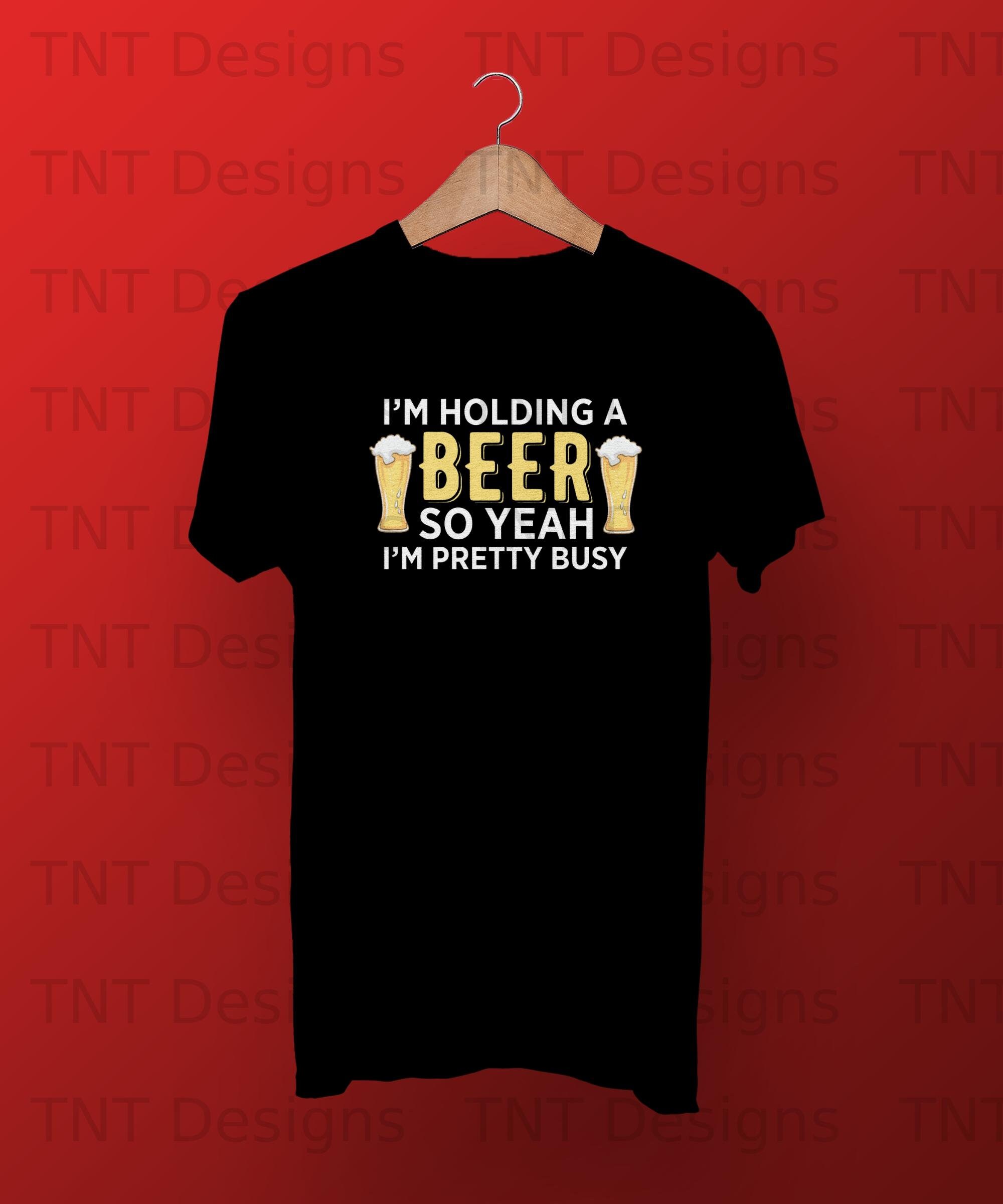 I'm Holding A Beer so Yeah I'm Pretty Busy Digital Png File, Instant ...