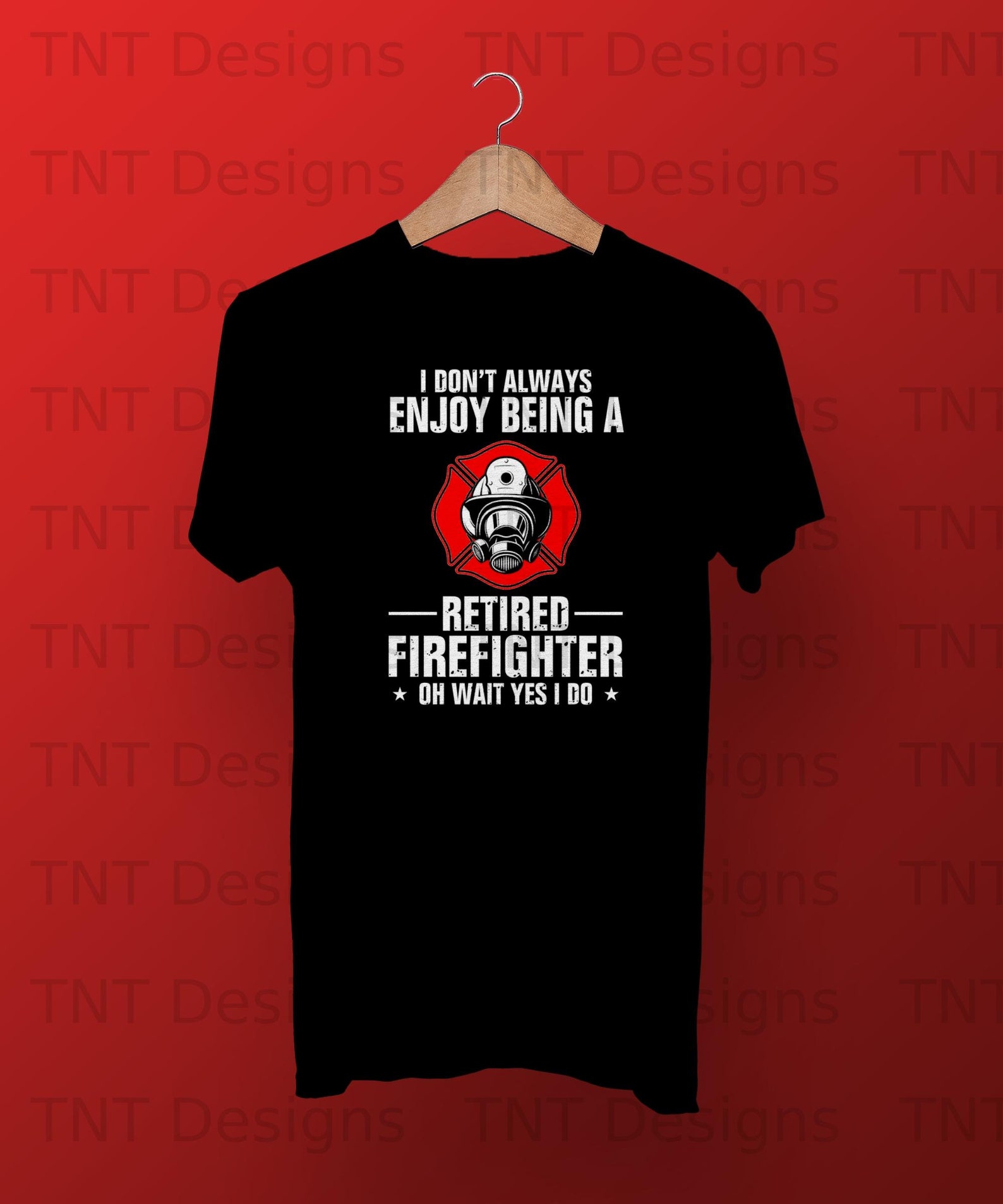 I Don't Always Enjoy Being A Retired Fireman Oh Wait Yes I Do Digital ...