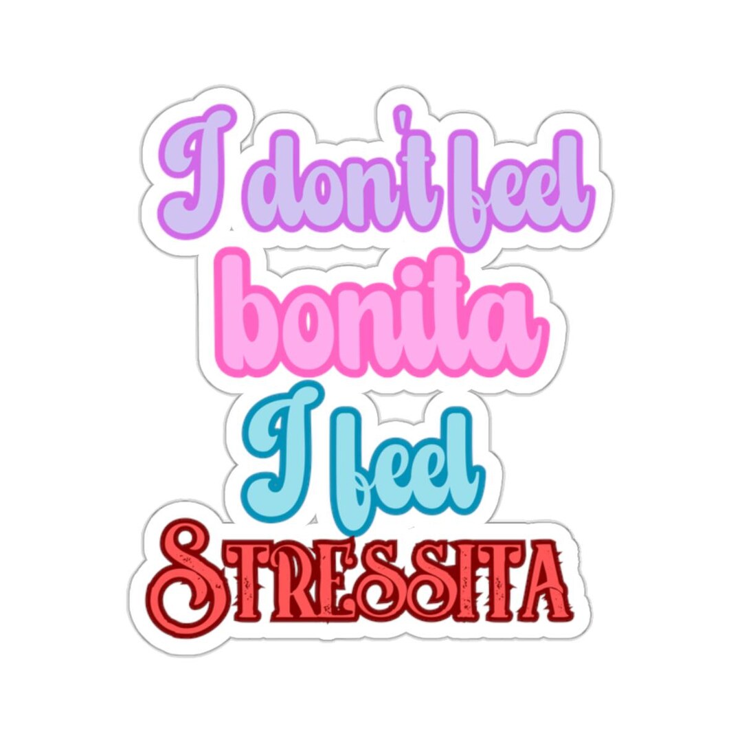 Funny Stickers I Don't Feel Bonita I Feel Stressita, Mental Health ...