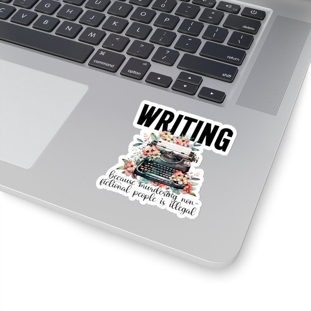 Writing Because Murder is Illegal, Kiss-cut Stickers, Writing, Writing ...