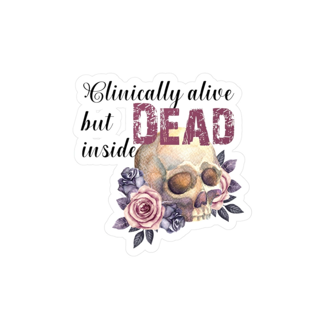 Clinicaly Alive but Dead Inside, Floral Skull Vinyl Decal Sticker ...