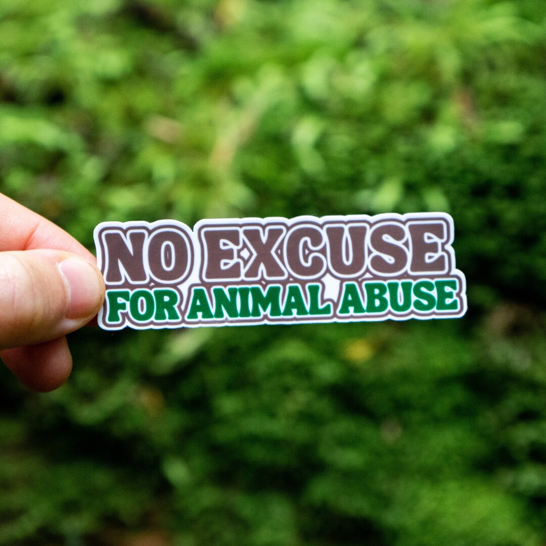 No Excuse for Animal Abuse Sticker, Animal Rights Waterproof Vinyl ...
