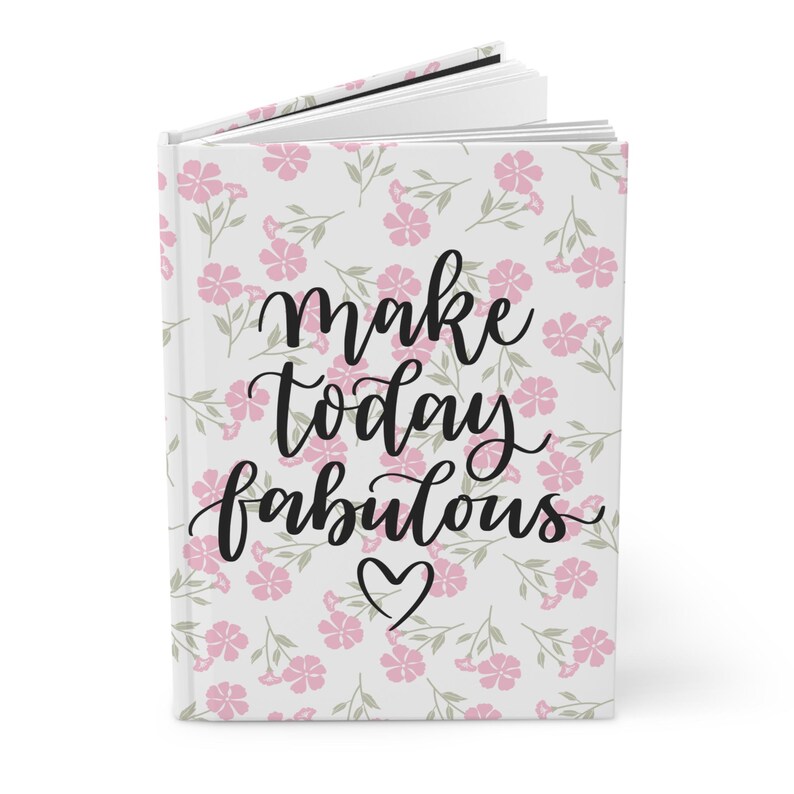 Pink Floral Hardcover Journal - Make Today Fabulous - Positive Quote ...