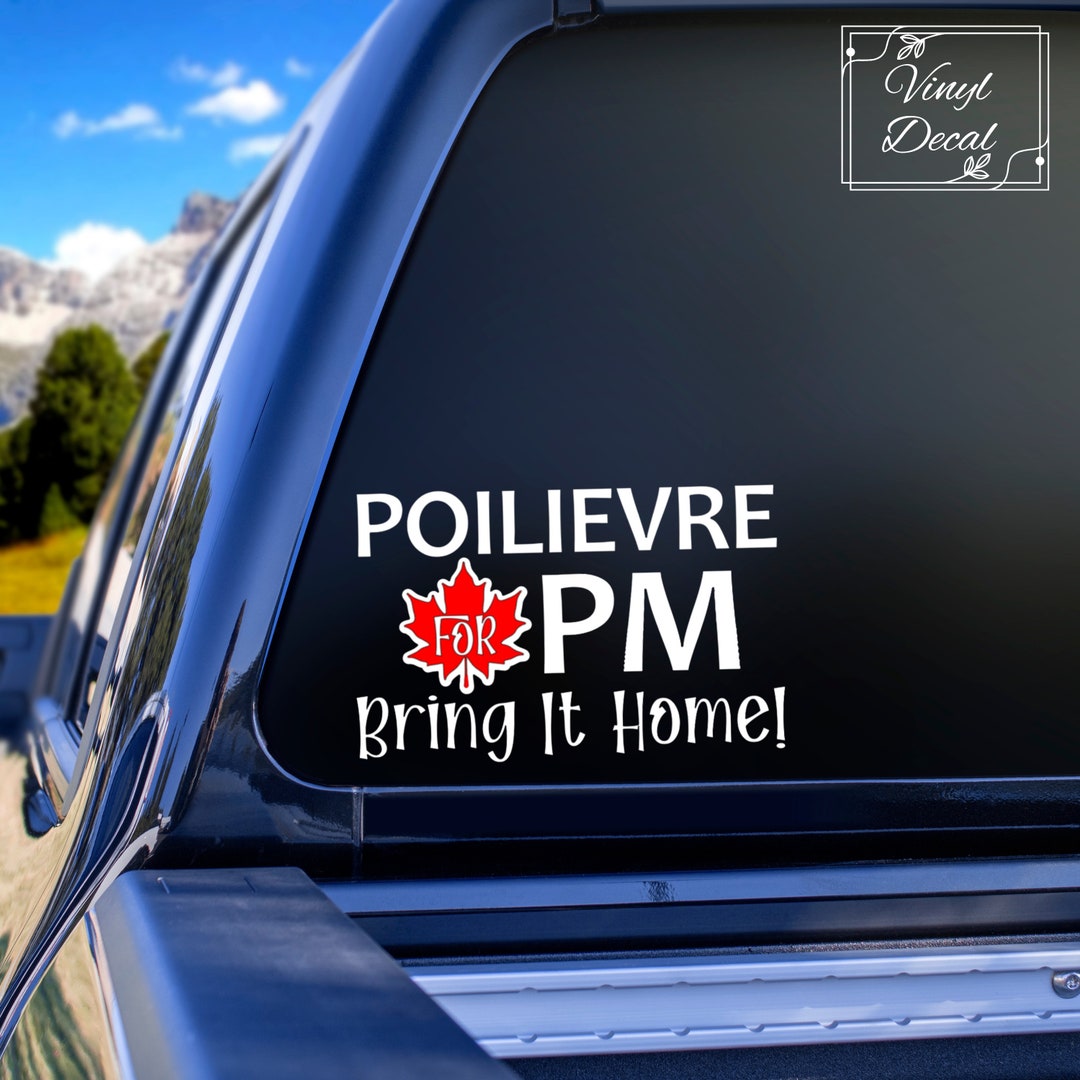 Poilievre for PM, Bring It Home Vinyl Decal Canadian Political Accessory Waterproof Bumper ...