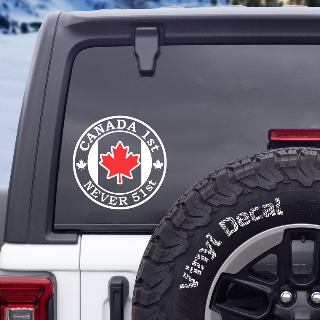 Canada 1st, Never 51st Vinyl Decal | Canadian Political Bumper Sticker ...