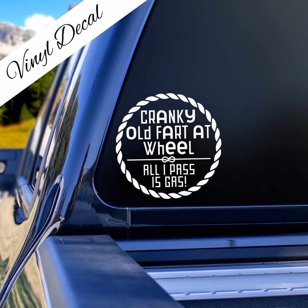 Truck Decal Cranky Old Fart at Wheel All I Pass is Gas - Etsy