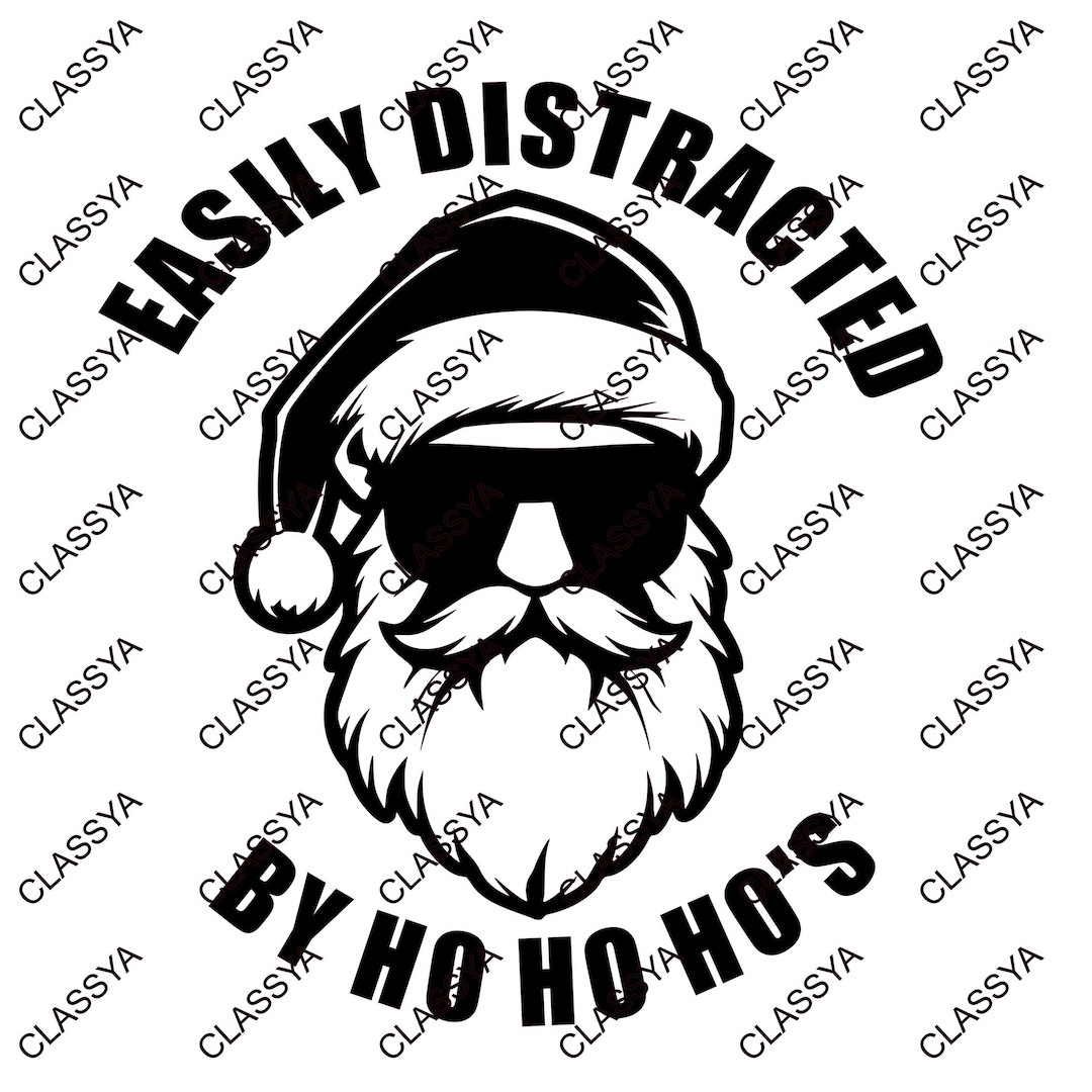 Santa, Funny Tee Ideas, SVG, PNG, JPG, Easily Distracted, Ho Ho Ho ...