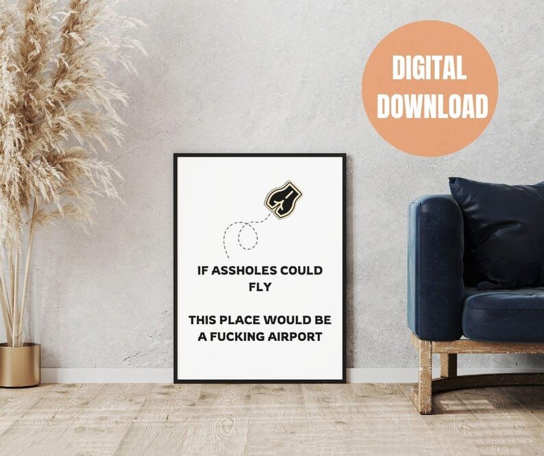 Funny Offensive Printable Poster, if Assholes Could Fly This Place ...