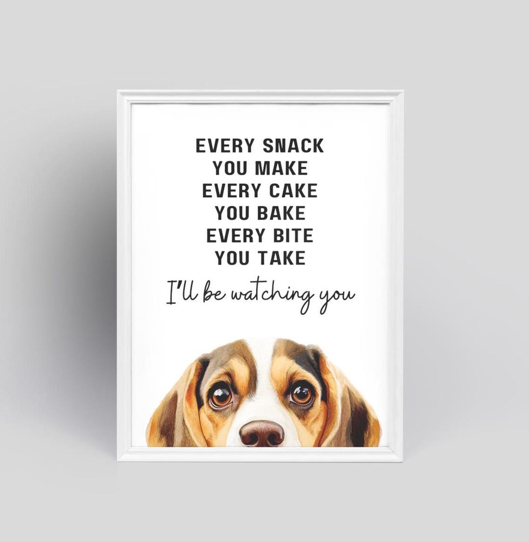 Beagle Poster, Every Meal You Make, Birthday Gift for Beagle Lover, Dog ...