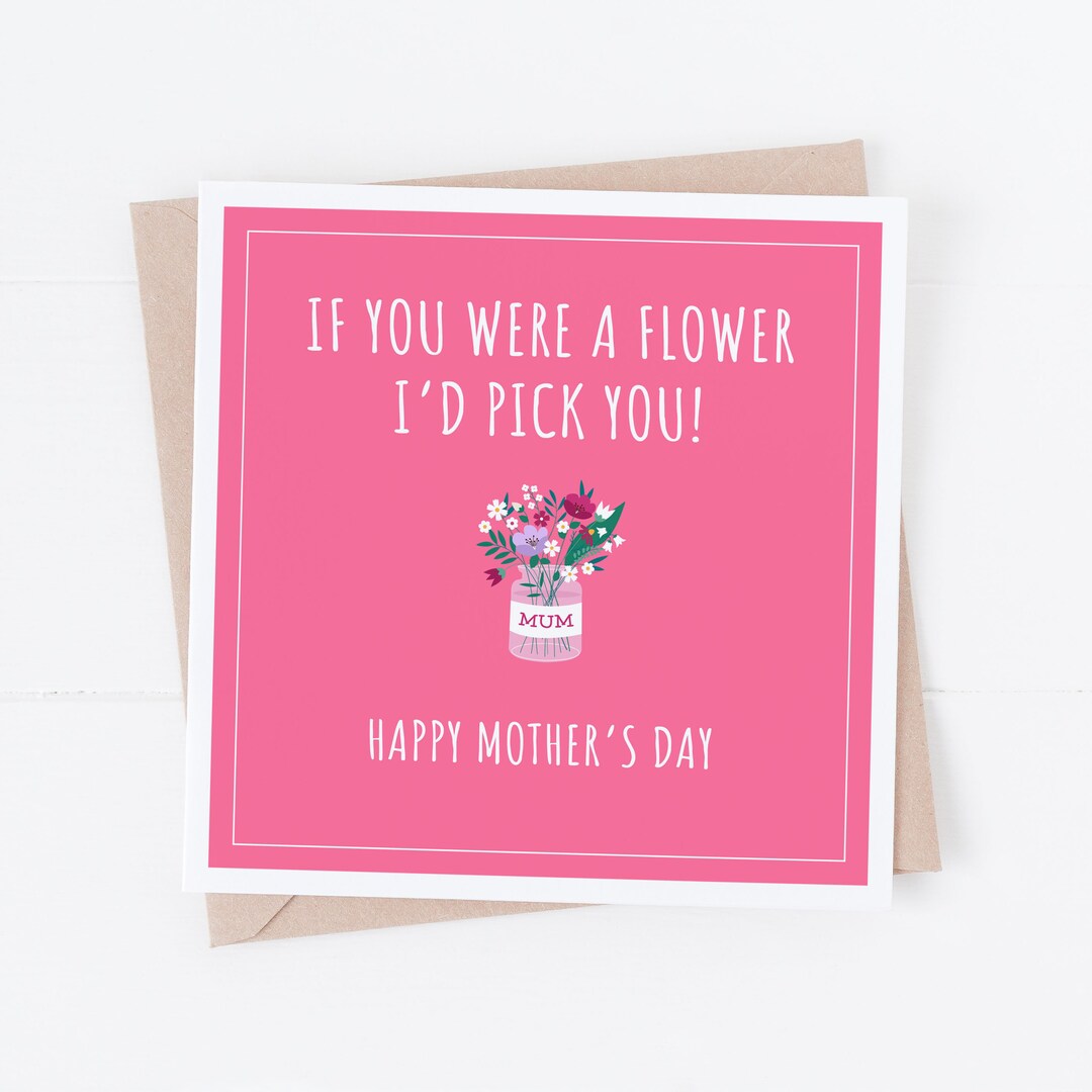 Mothers Day Card - If You Were A Flower I'd Pick You Card - Cute ...