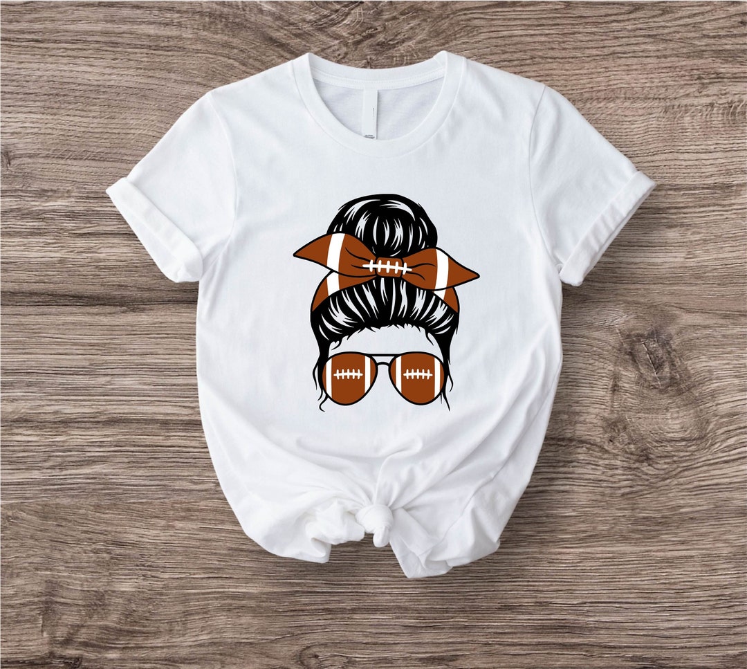 Messy Bun American Football Shirt, Proud Football Mom Shirt, Football ...