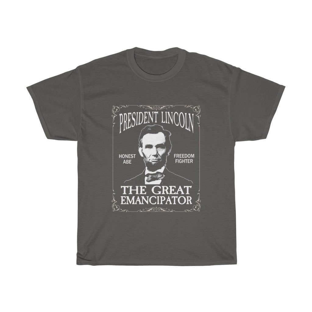Abraham Lincoln the Great Emancipator Nickname Shirt - Etsy