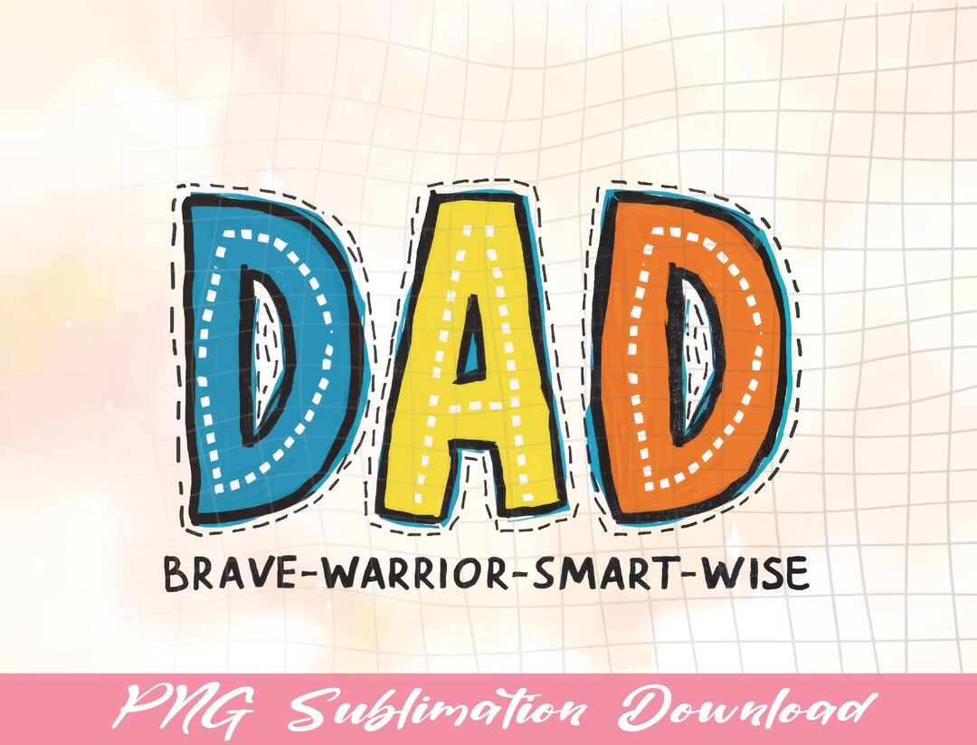 Dad Brave Warrior Smart Wise Png, Dad Png, Happy Father's Day, Funny ...