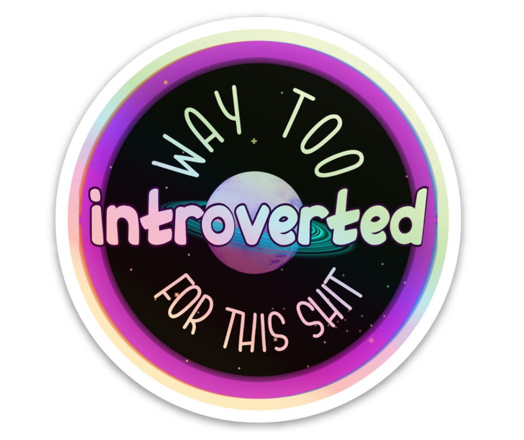 Way Too Introverted | Holographic Sticker | 3x3" Circle - Etsy