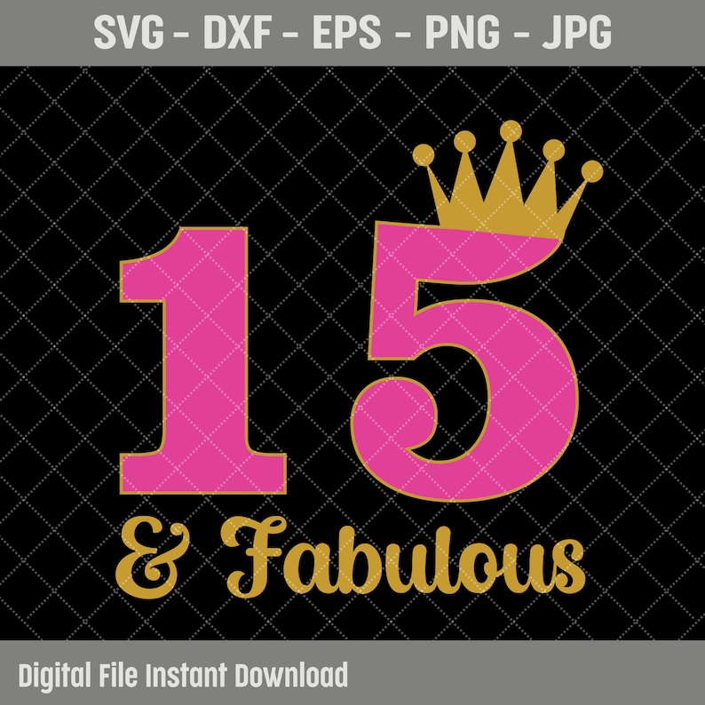 15 & Fabulous It's My 15th Birthday SVG Fifteen Years Old - Etsy