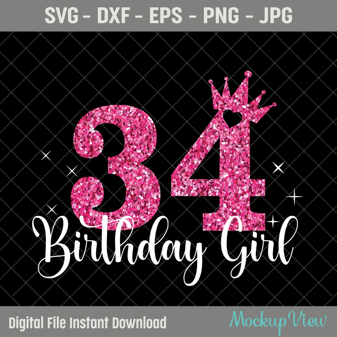 34th Birthday SVG, 34 Years Old Birthday Girl Svg, Birthday Party ...