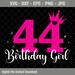 44th Birthday SVG, 44 Years Old Birthday Girl Svg, Birthday Party ...