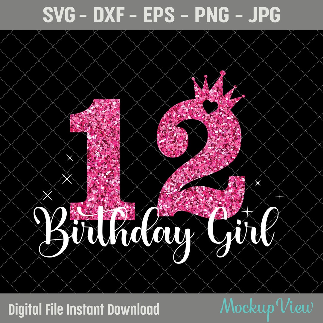 12th Birthday SVG, 12 Years Old Birthday Girl Svg, Birthday Party ...