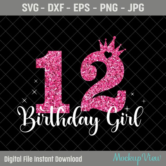 12th Birthday SVG 12 Years Old Birthday Girl Svg Birthday - Etsy