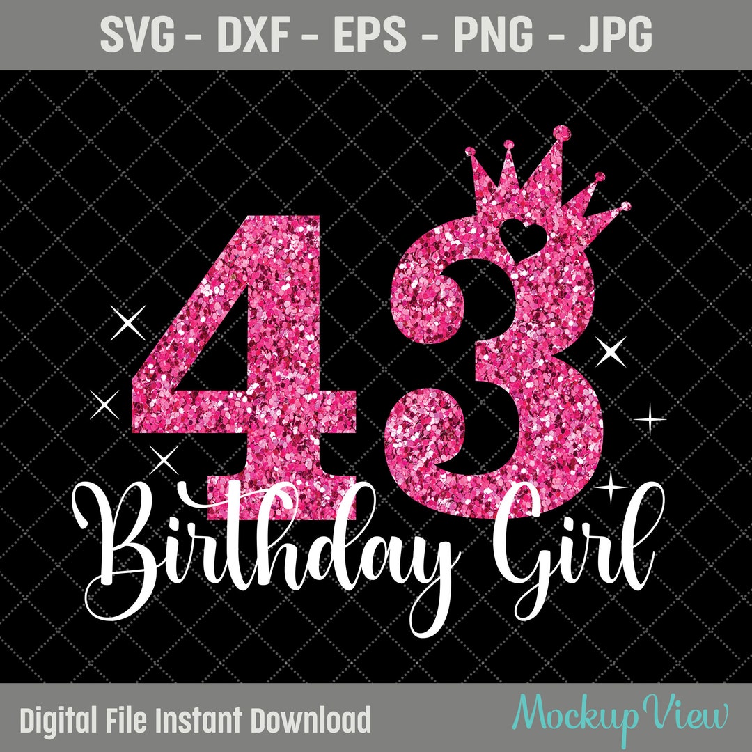43rd Birthday SVG, 43 Years Old Birthday Girl Svg, Birthday Party ...