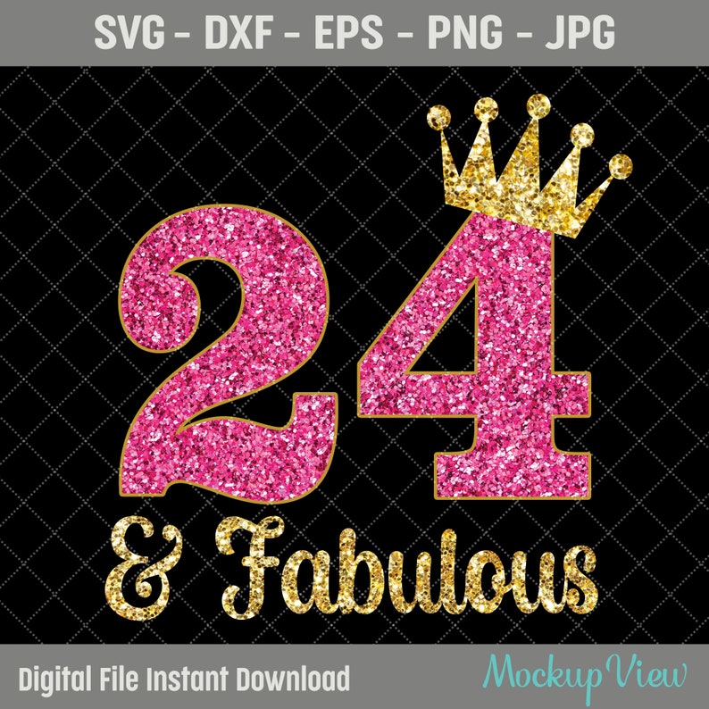 24 & Fabulous It's My 24th Birthday SVG Twenty Four Years - Etsy