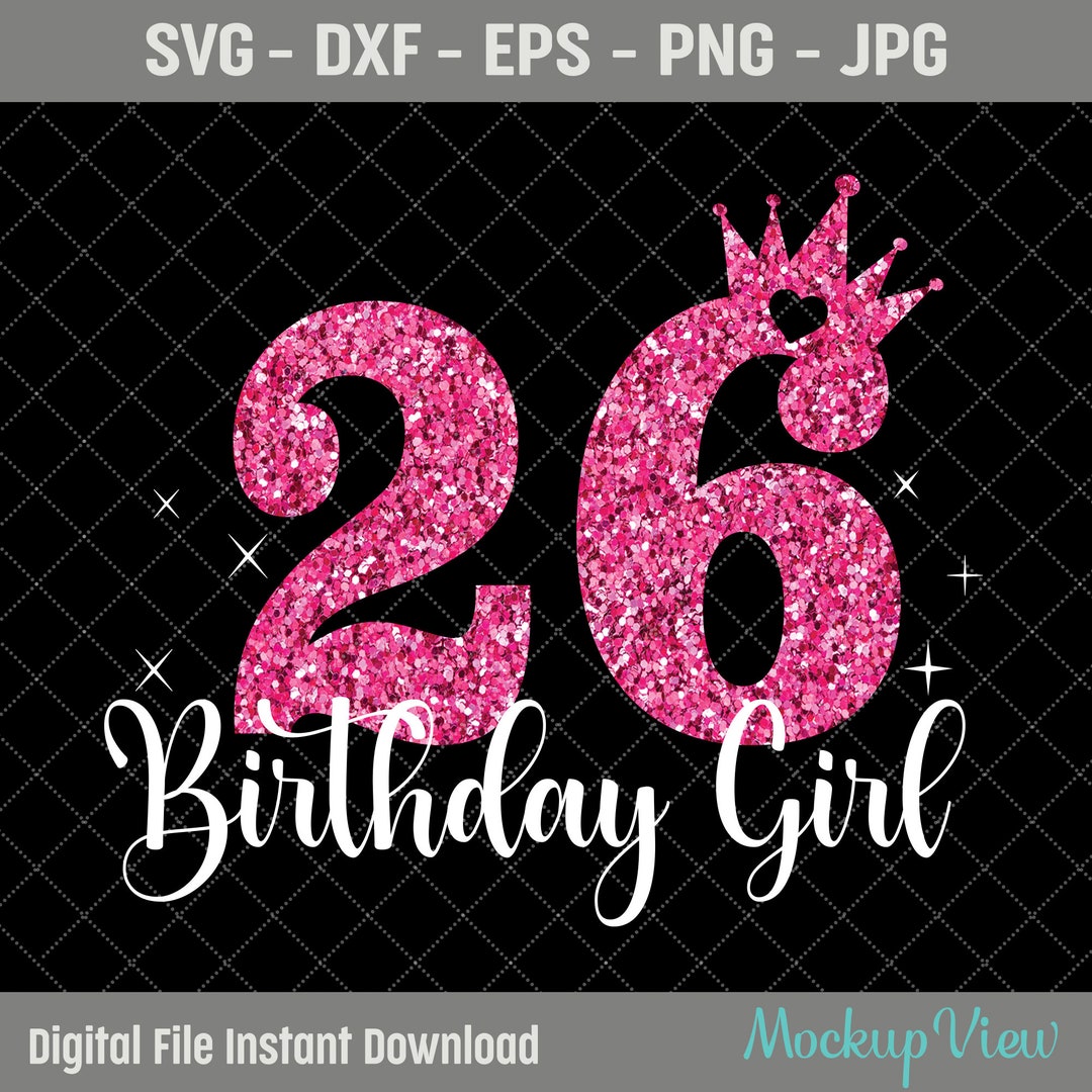 26th Birthday SVG 26 Years Old Birthday Girl Svg Birthday - Etsy