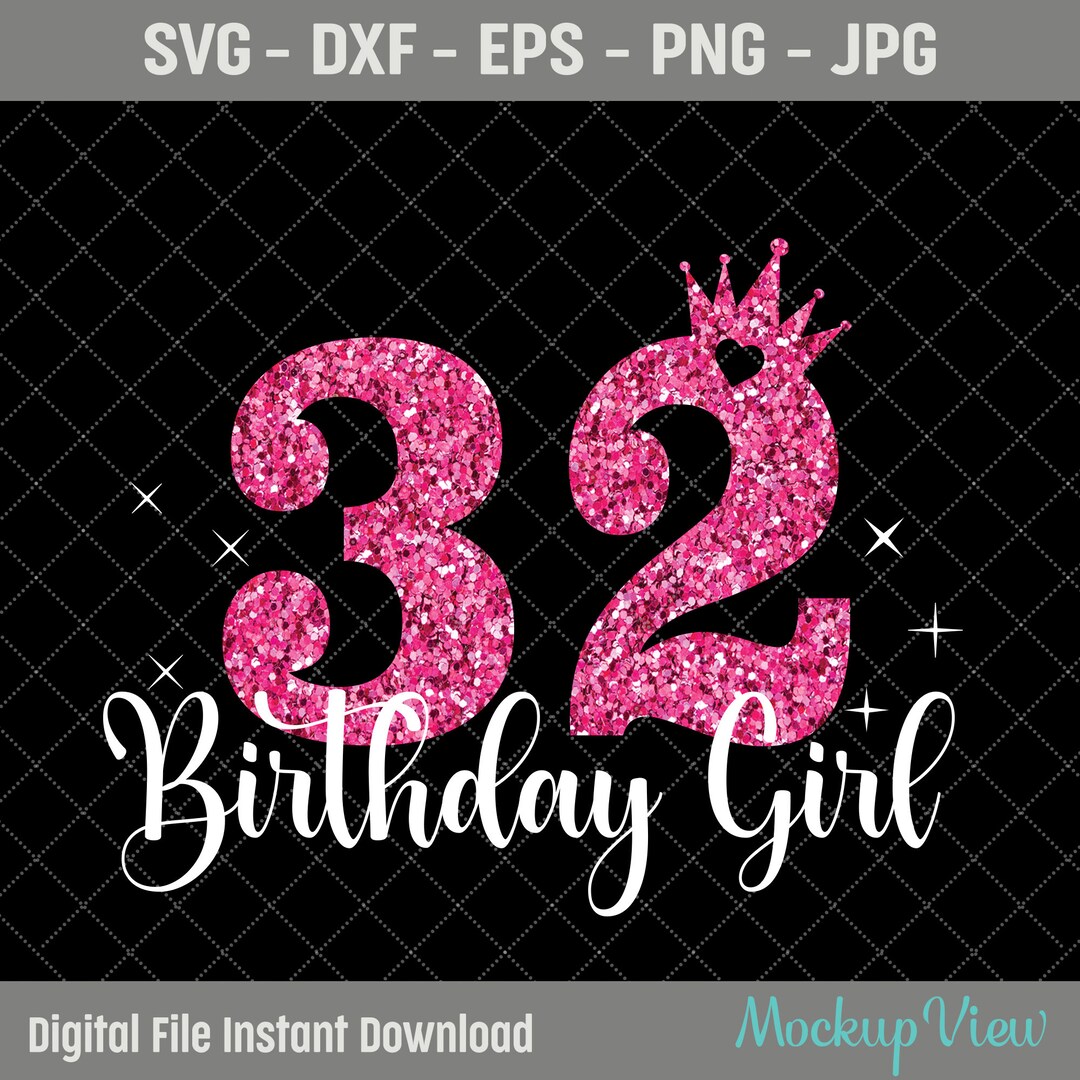 32nd Birthday SVG, 32 Years Old Birthday Girl Svg, Birthday Party ...