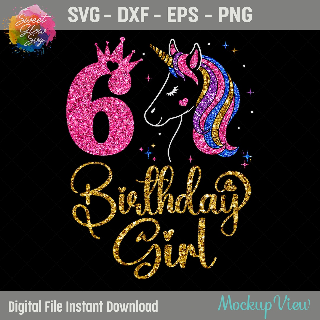 Unicorn 6th Birthday Girl Svg, Sixth Birthday Baby Girl Svg, 6 Years ...