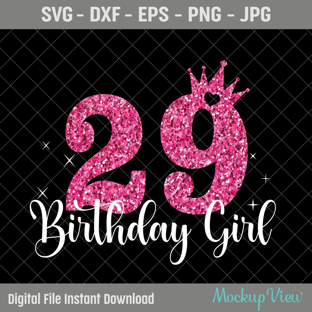 29th Birthday SVG, 29 Years Old Birthday Girl Svg, Birthday Party ...