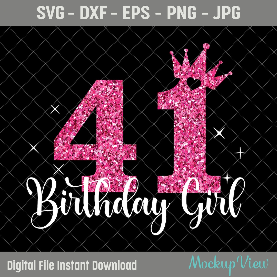 41st Birthday SVG, 41 Years Old Birthday Girl Svg, Birthday Party ...