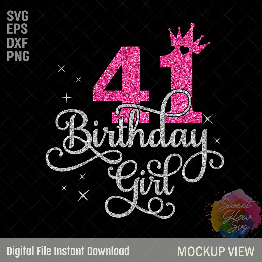 41st Birthday Girl SVG, It's My Birthday Svg, 41 Years Old Birthday ...