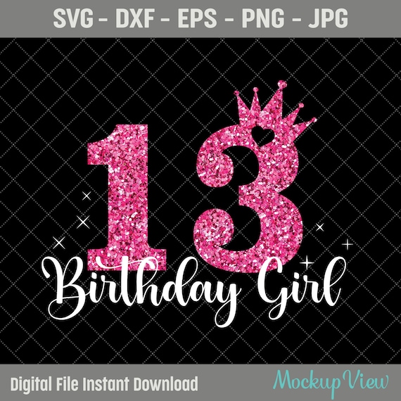 13th Birthday SVG 13 Years Old Birthday Girl Svg Birthday - Etsy