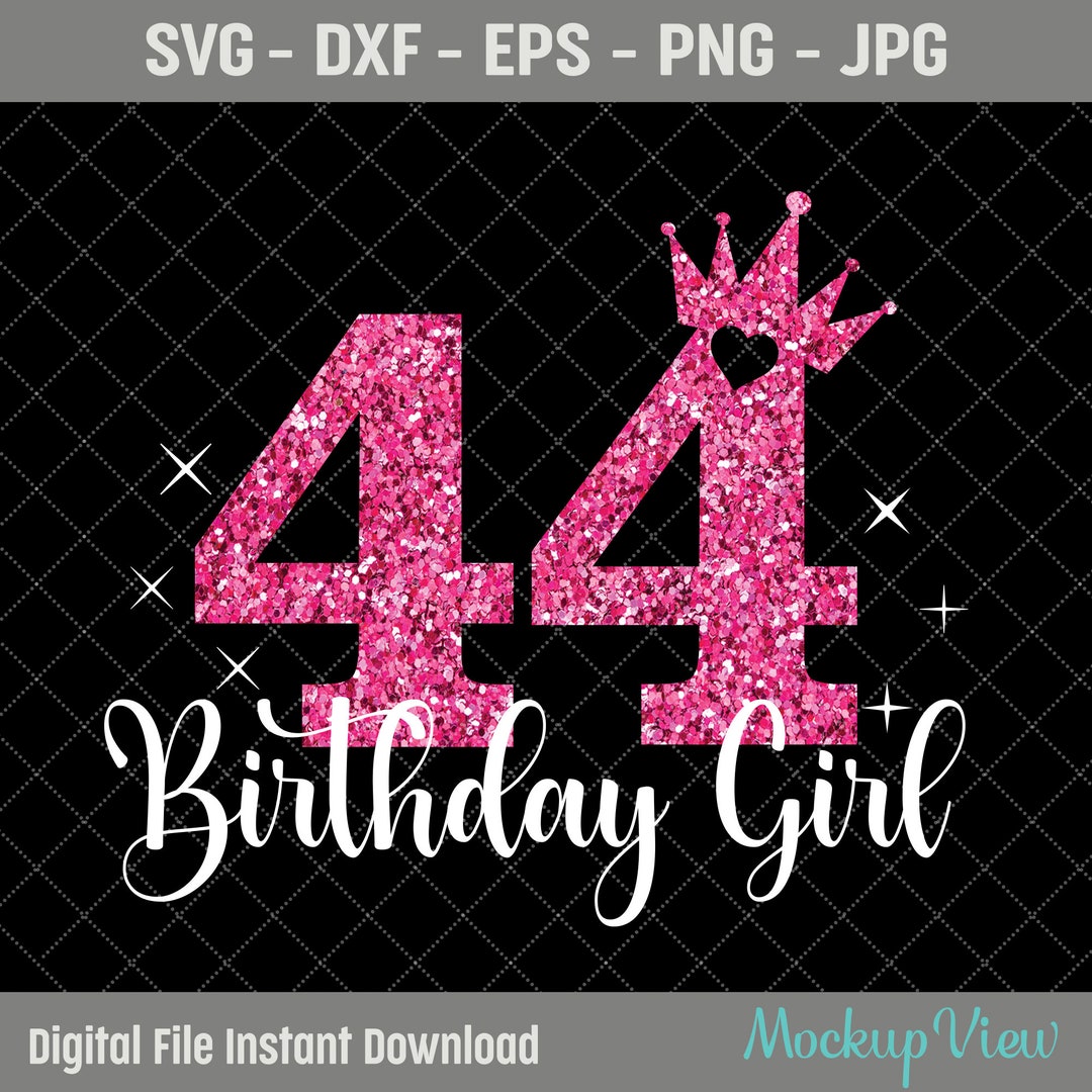 44th Birthday SVG, 44 Years Old Birthday Girl Svg, Birthday Party ...