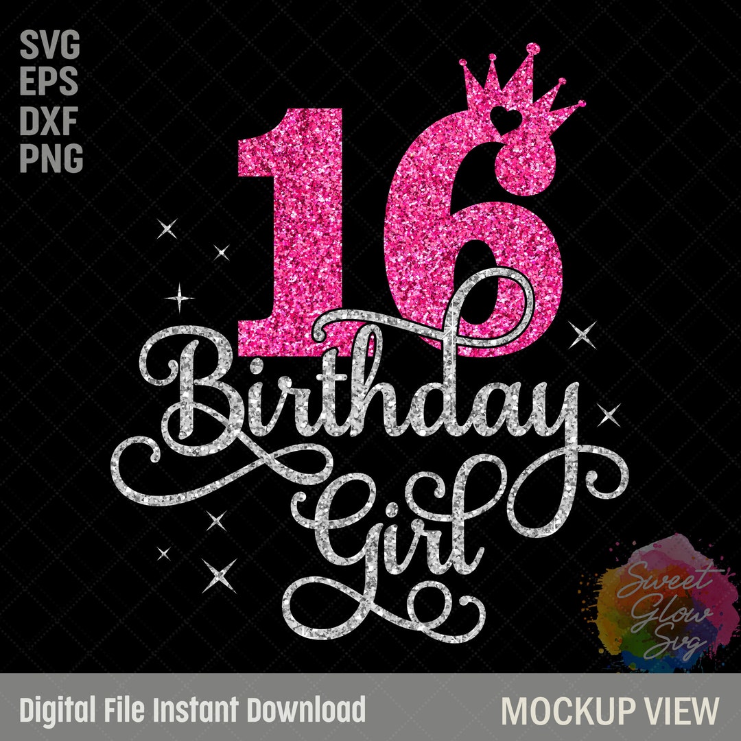 16th Birthday Girl SVG, It's My Birthday Svg, 16 Years Old Birthday ...