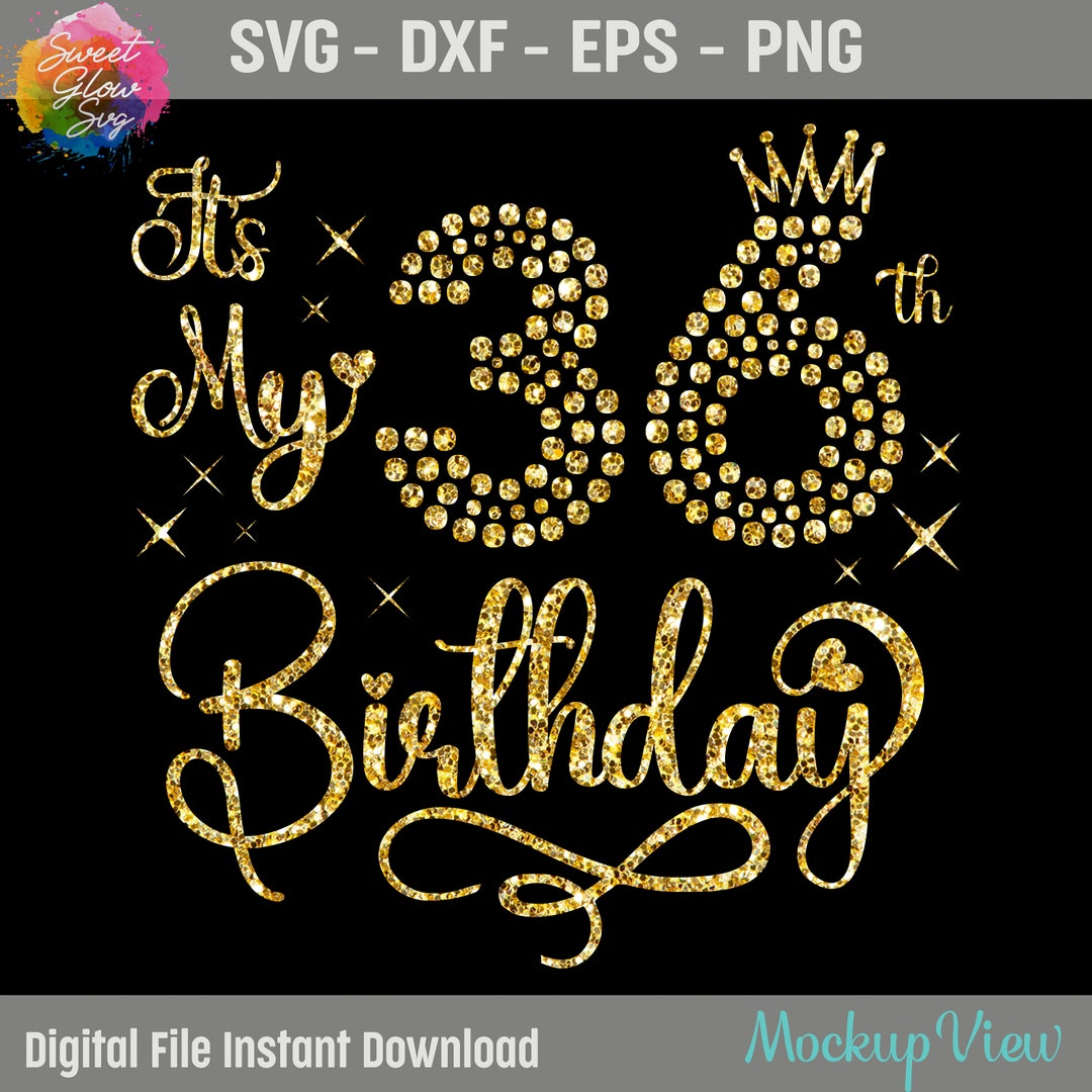 Its My 36th Birthday SVG 36 Years Old Birthday Girl Svg - Etsy