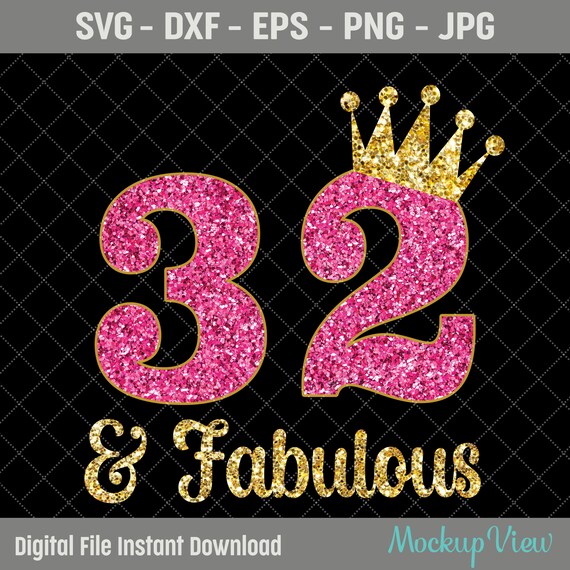 32 & Fabulous It's My 32nd Birthday SVG Thirty Two Years | Etsy