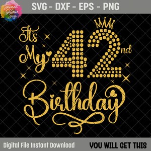 Its My 42nd Birthday SVG, 42 Years Old Birthday Girl Svg, Forty-two ...