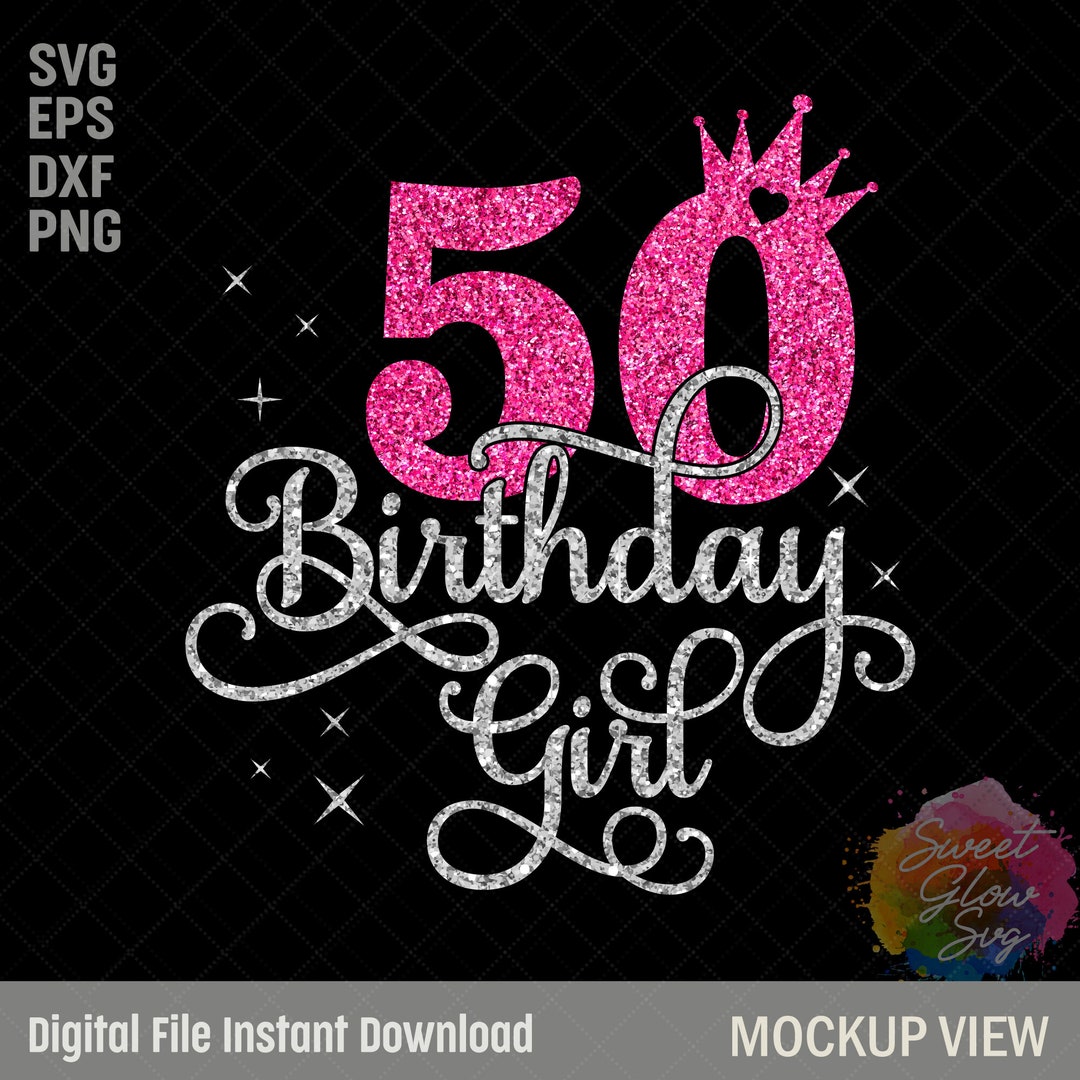 50th Birthday Girl SVG, It's My Birthday Svg, 50 Years Old Birthday ...